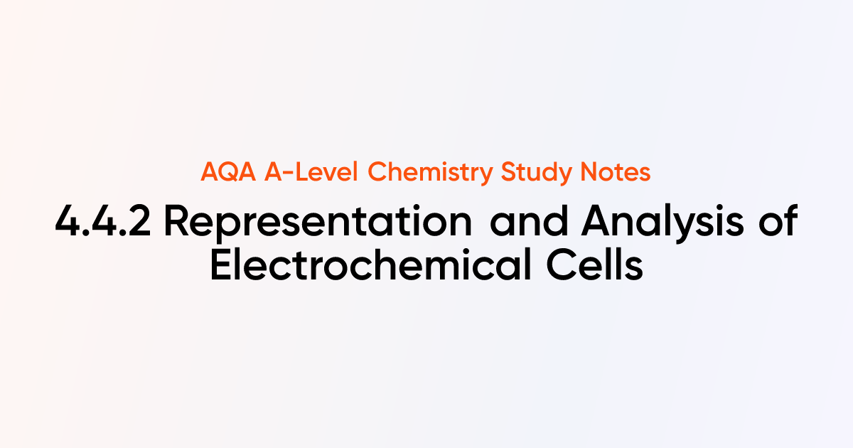 Representation and Analysis of Electrochemical Cells (4.4.2) | AQA A ...