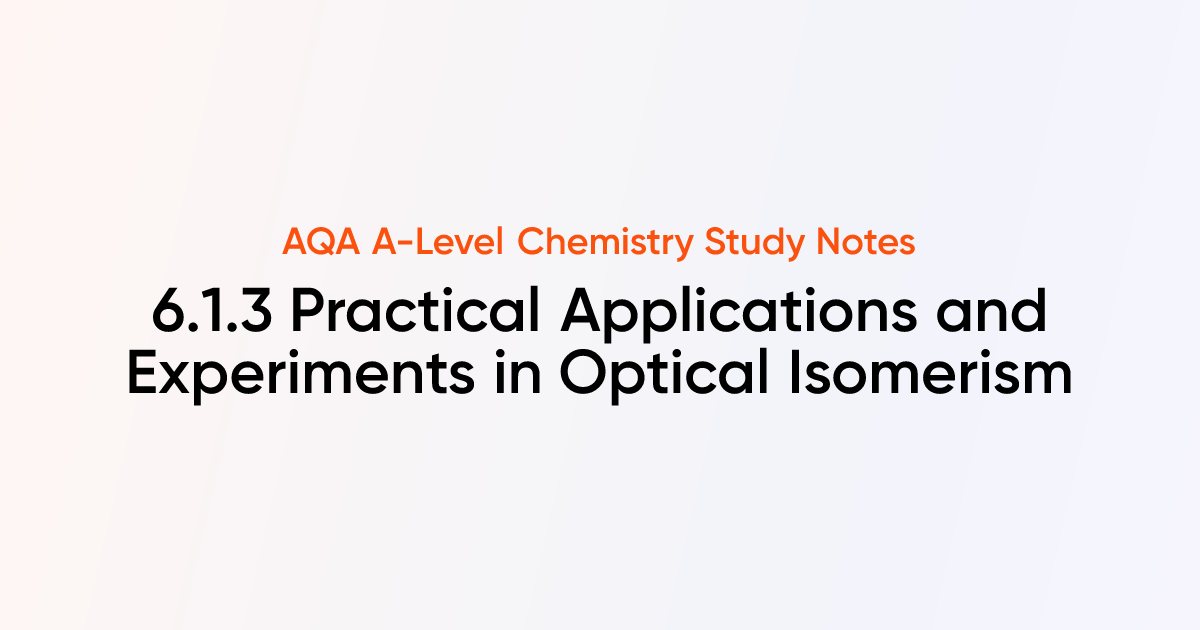 Practical Applications and Experiments in Optical Isomerism (6.1.3 ...