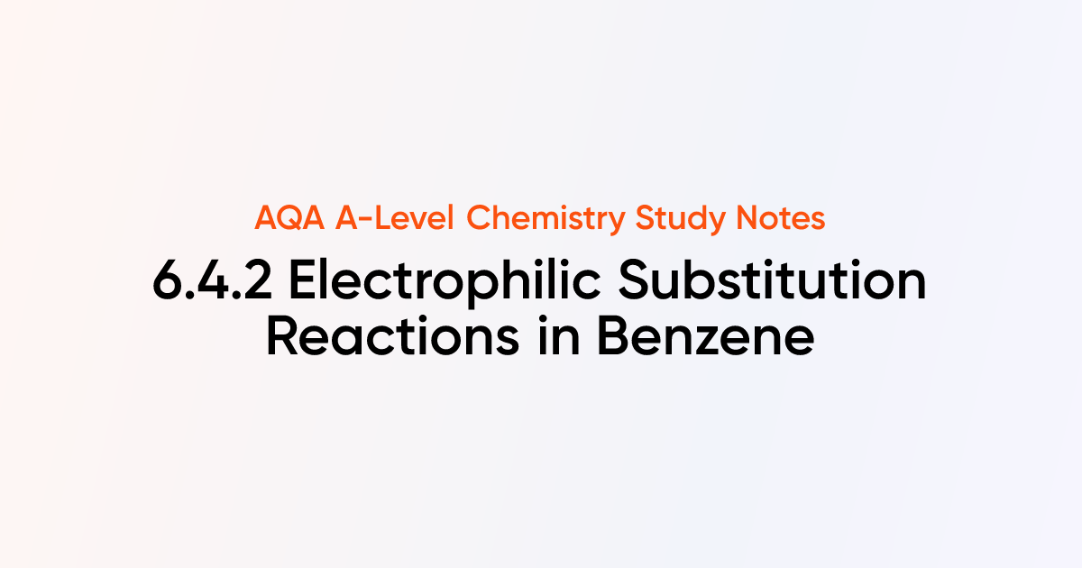 Electrophilic Substitution Reactions in Benzene (6.4.2) | AQA A-Level ...