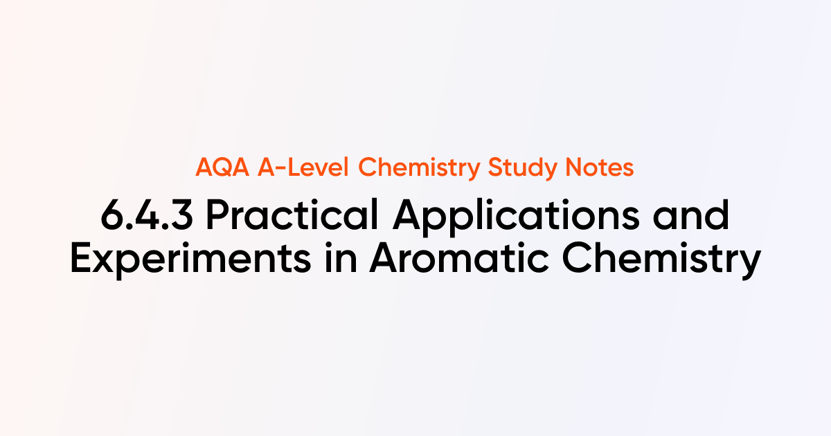 Practical Applications and Experiments in Aromatic Chemistry (6.4.3 ...