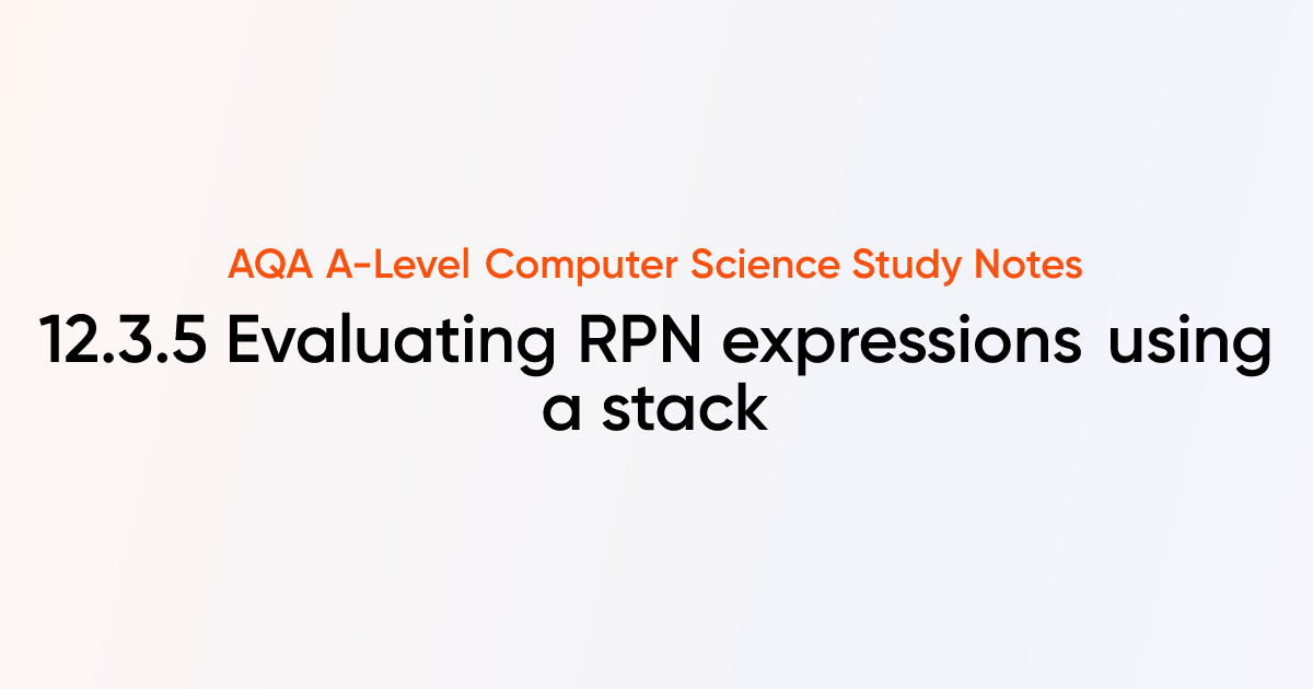12.3.5 Evaluating RPN expressions using a stack | AQA A-Level Computer ...