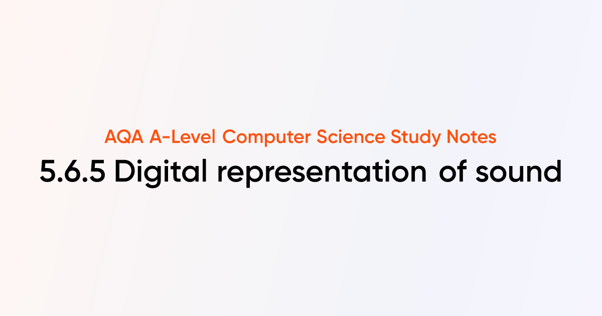 5.6.5 Digital representation of sound | AQA A-Level Computer Science ...