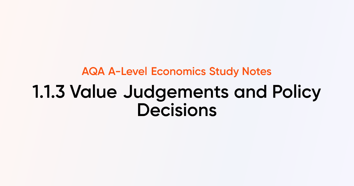 Value Judgements and Policy Decisions (1.1.3) | AQA A-Level Economics ...
