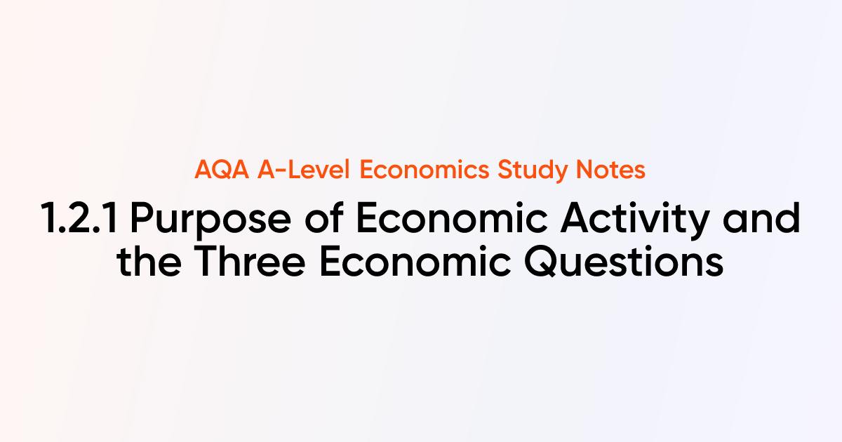 Purpose of Economic Activity and the Three Economic Questions (1.2.1 ...