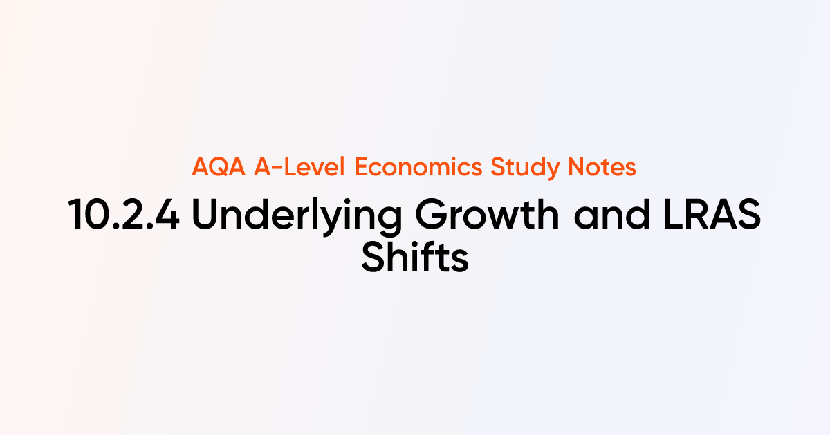 Underlying Growth and LRAS Shifts (10.2.4) | AQA A-Level Economics ...