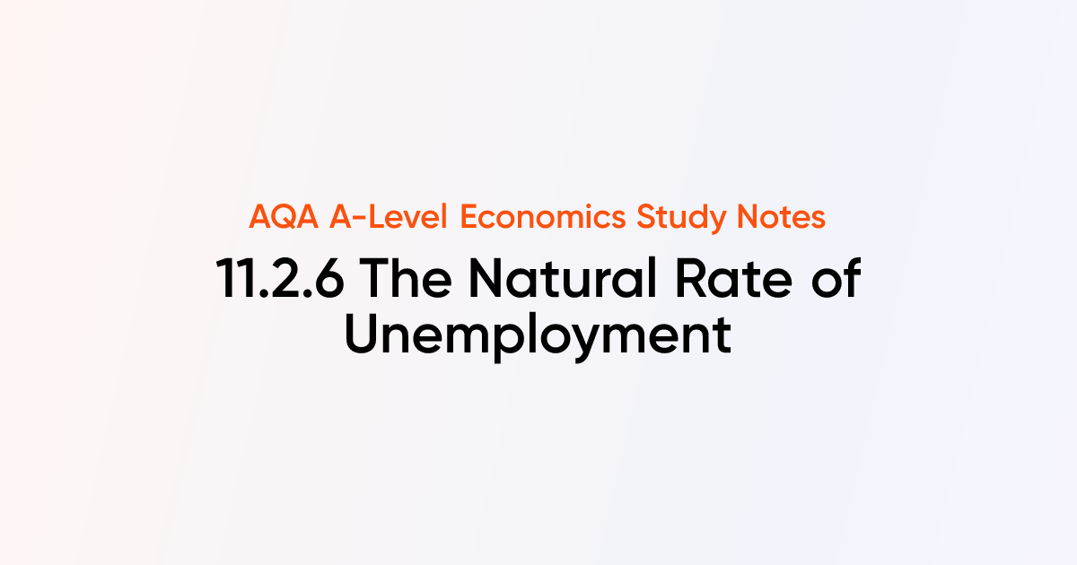 The Natural Rate of Unemployment (11.2.6) | AQA A-Level Economics Notes ...