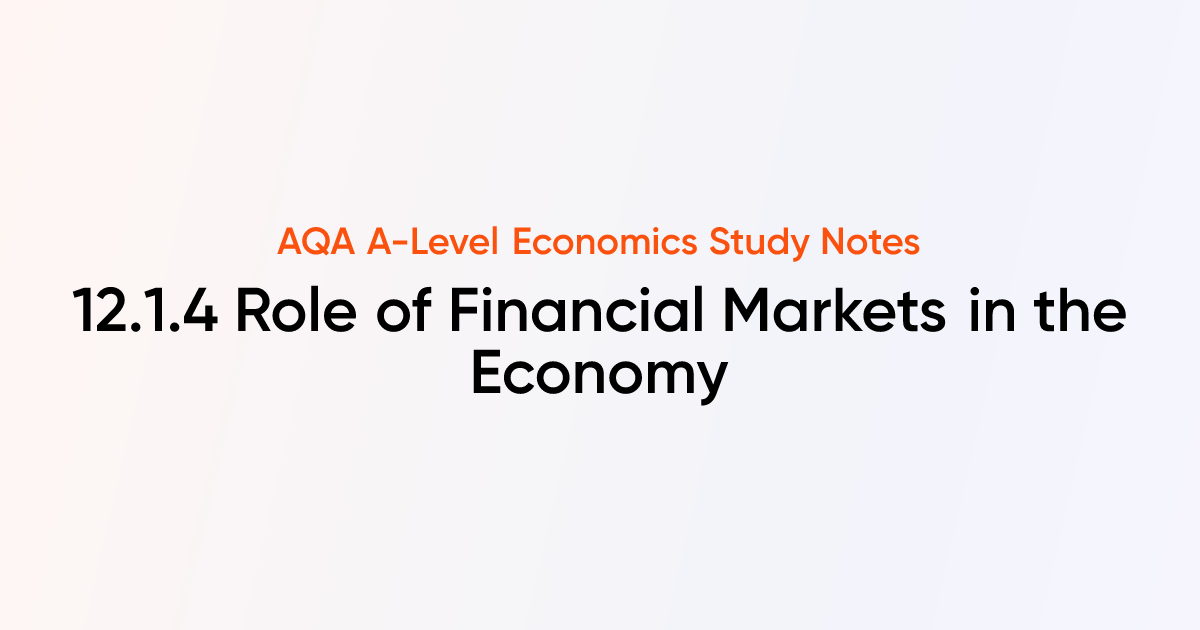 Role of Financial Markets in the Economy (12.1.4) | AQA A-Level ...