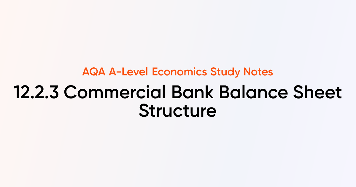 Commercial Bank Balance Sheet Structure (12.2.3) | AQA A-Level ...
