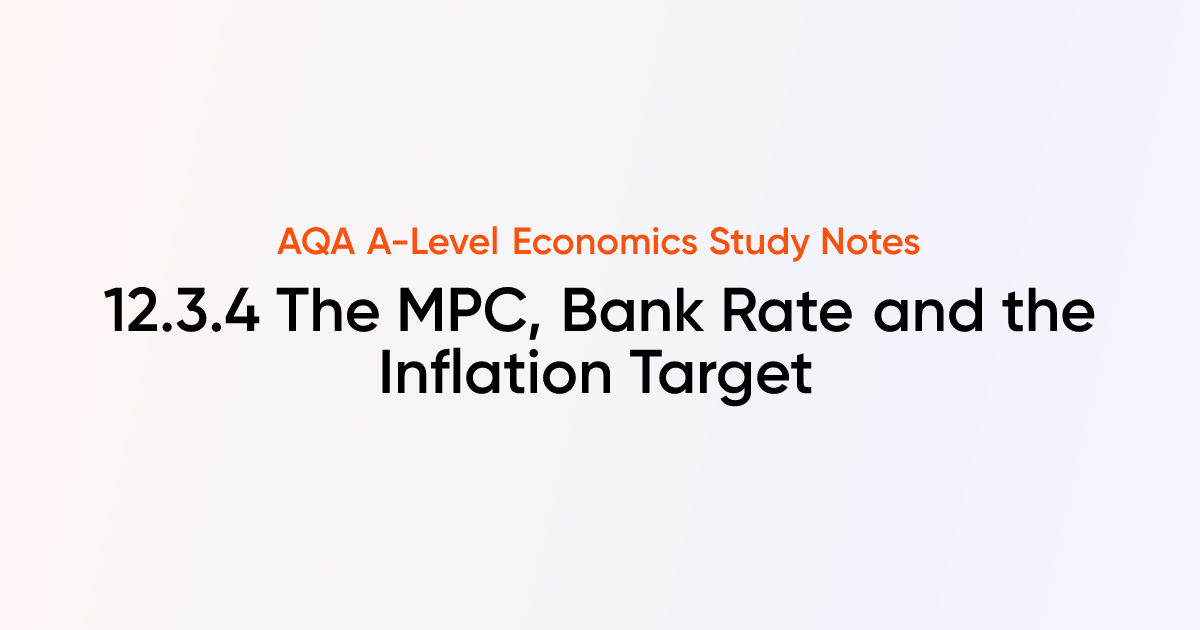 The MPC, Bank Rate and the Inflation Target (12.3.4) | AQA A-Level ...