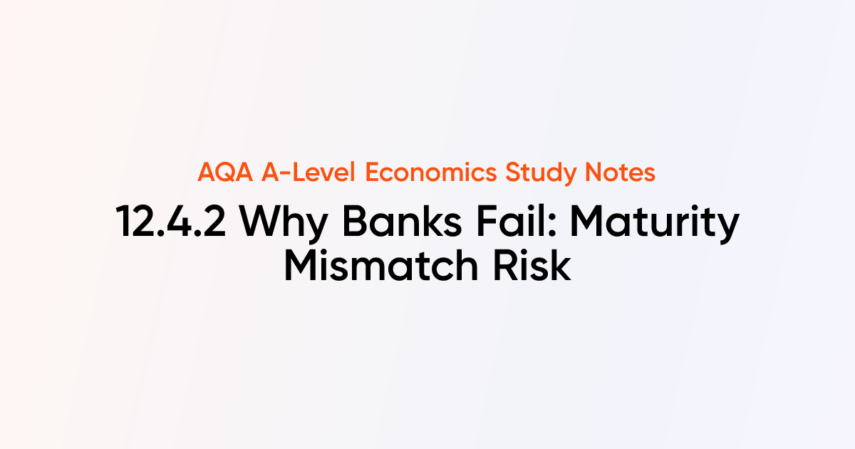 Why Banks Fail: Maturity Mismatch Risk (12.4.2) | AQA A-Level Economics ...
