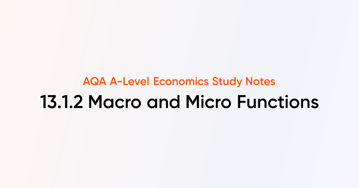 Macro and Micro Functions (13.1.2) | AQA A-Level Economics Notes ...