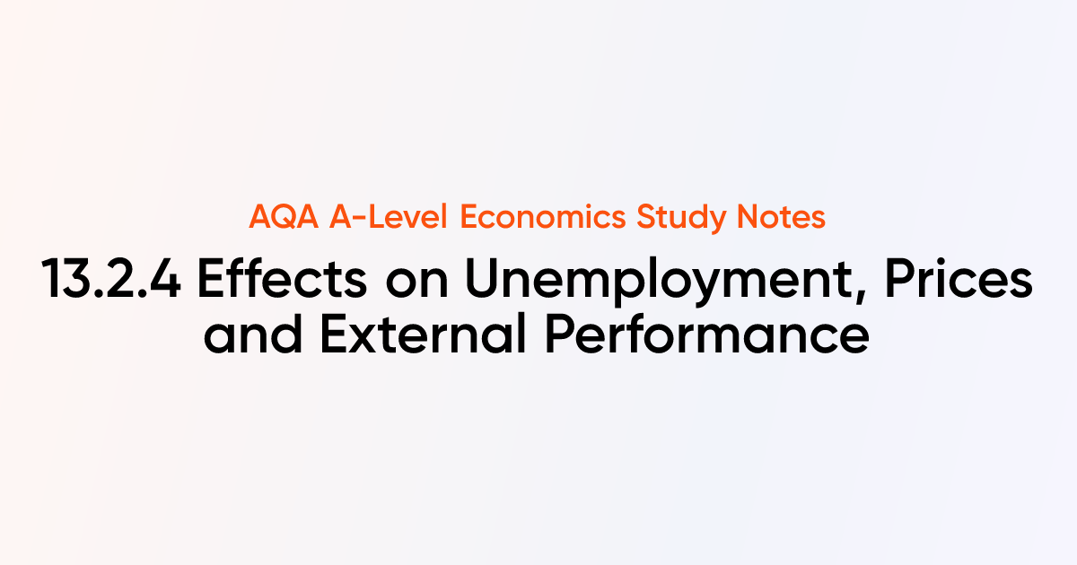Effects on Unemployment, Prices and External Performance (13.2.4) | AQA ...