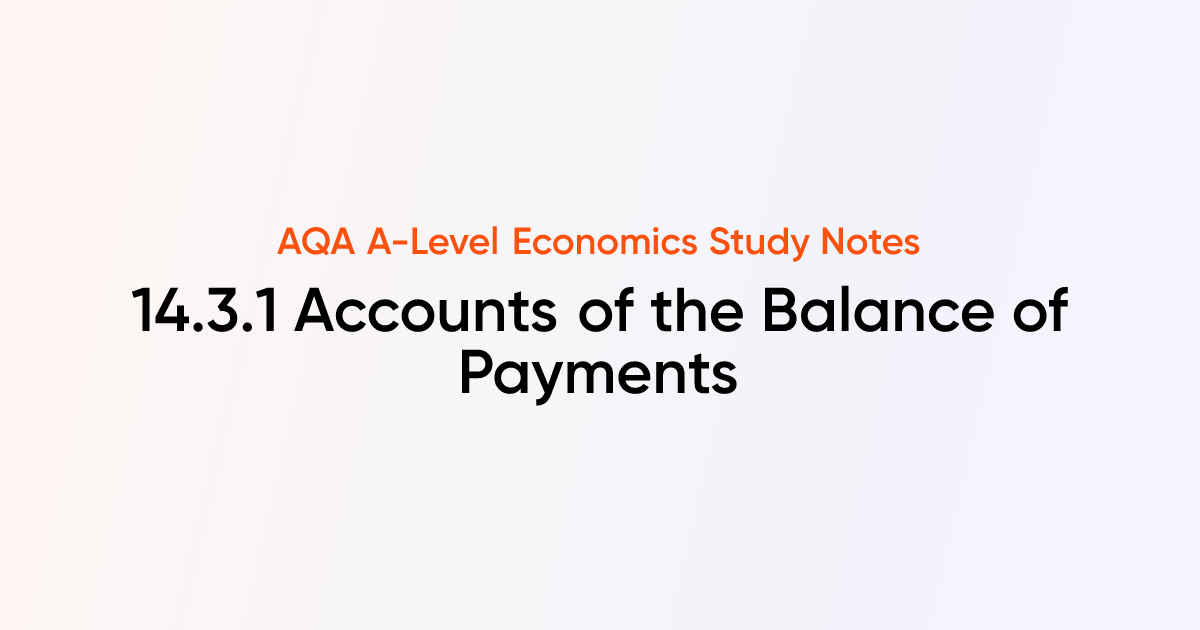 Accounts of the Balance of Payments (14.3.1) | AQA A-Level Economics ...