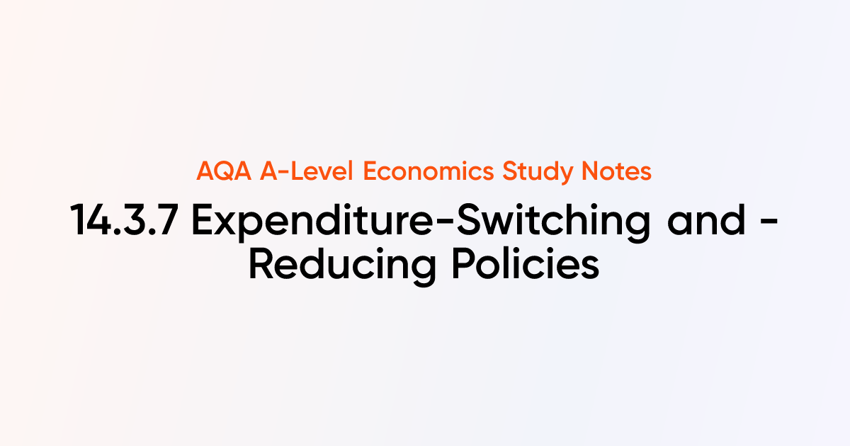 Expenditure-Switching and -Reducing Policies (14.3.7) | AQA A-Level ...