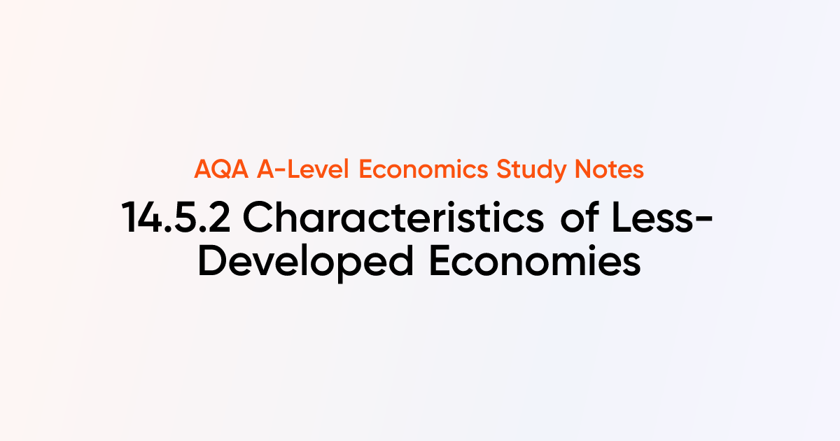Characteristics of Less-Developed Economies (14.5.2) | AQA A-Level ...