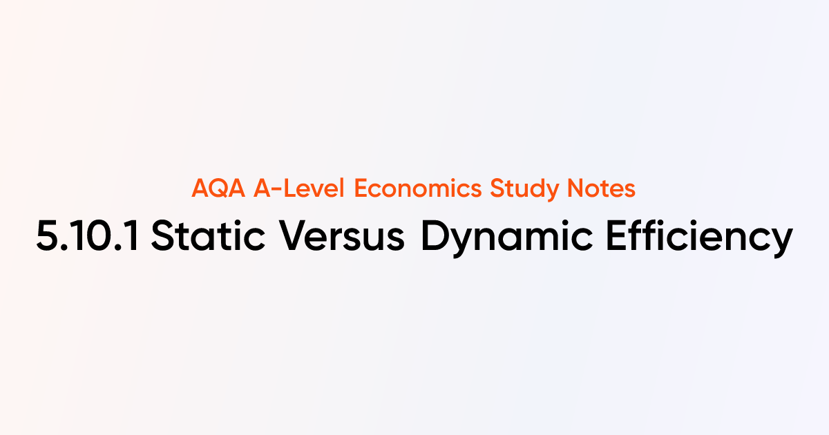 Static Versus Dynamic Efficiency (5.10.1) | AQA A-Level Economics Notes ...