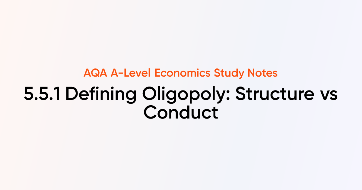 Defining Oligopoly: Structure vs Conduct (5.5.1) | AQA A-Level ...