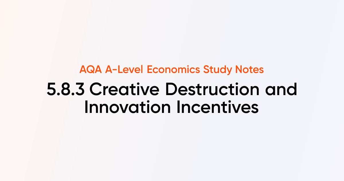 Creative Destruction and Innovation Incentives (5.8.3) | AQA A-Level ...