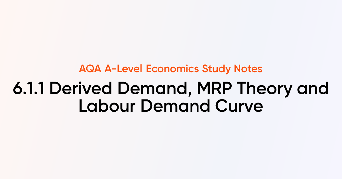 Derived Demand, MRP Theory and Labour Demand Curve (6.1.1) | AQA A ...