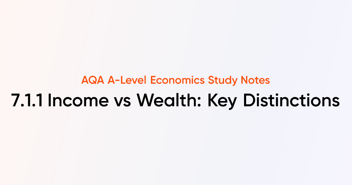 Income vs Wealth: Key Distinctions (7.1.1) | AQA A-Level Economics ...