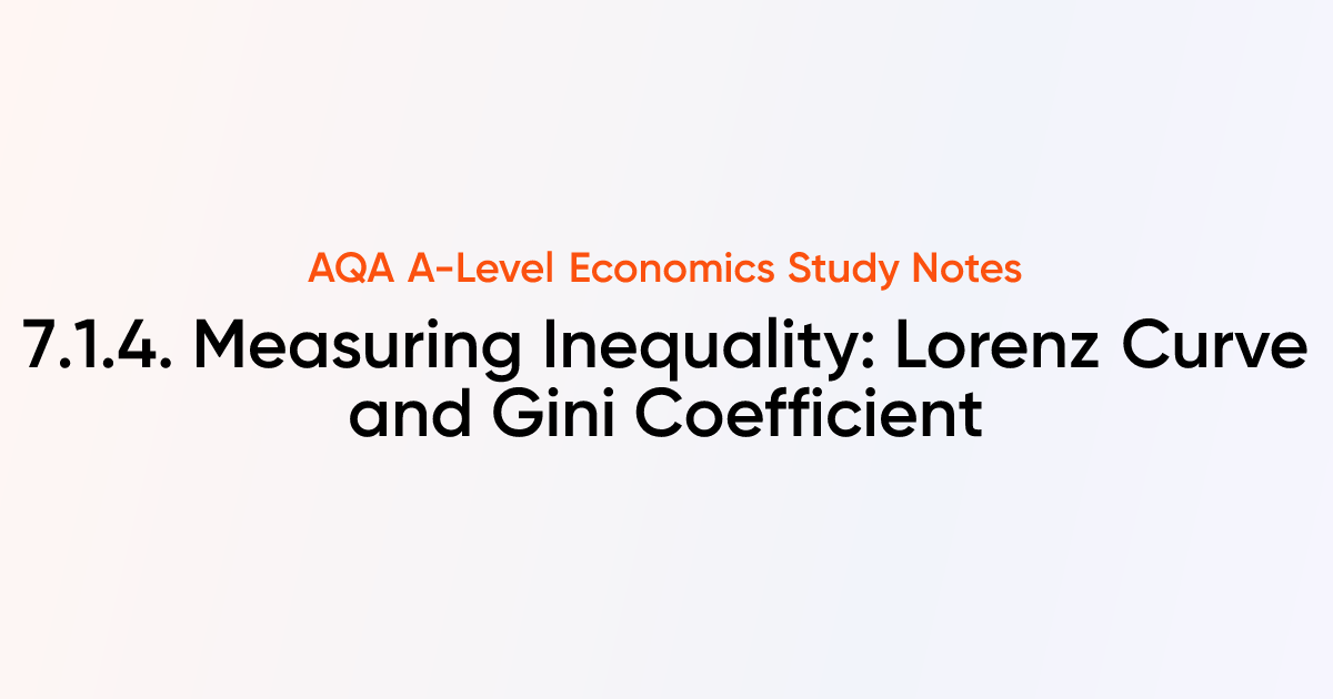 Measuring Inequality: Lorenz Curve and Gini Coefficient (7.1.4) | AQA A ...