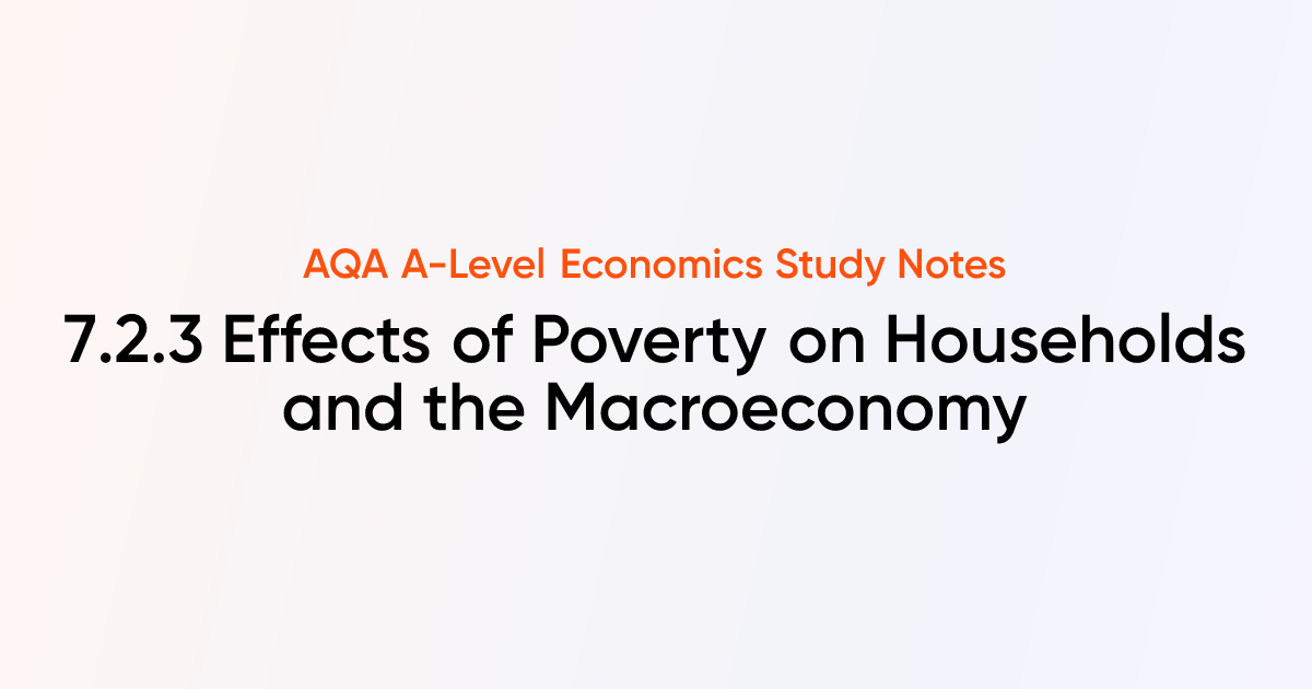 Effects of Poverty on Households and the Macroeconomy (7.2.3) | AQA A ...