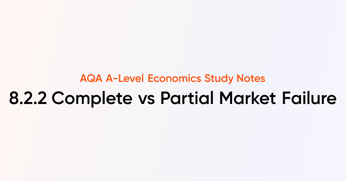 Complete vs Partial Market Failure (8.2.2) | AQA A-Level Economics ...