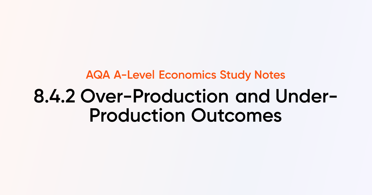 Over-Production and Under-Production Outcomes (8.4.2) | AQA A-Level ...