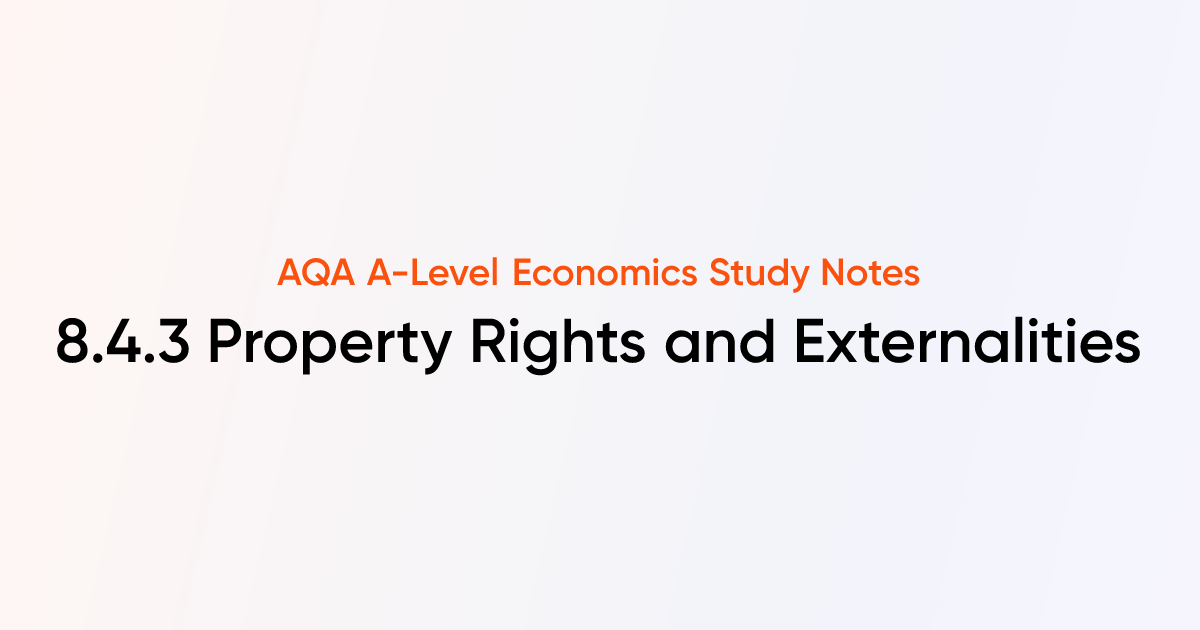 Property Rights and Externalities (8.4.3) | AQA A-Level Economics Notes ...