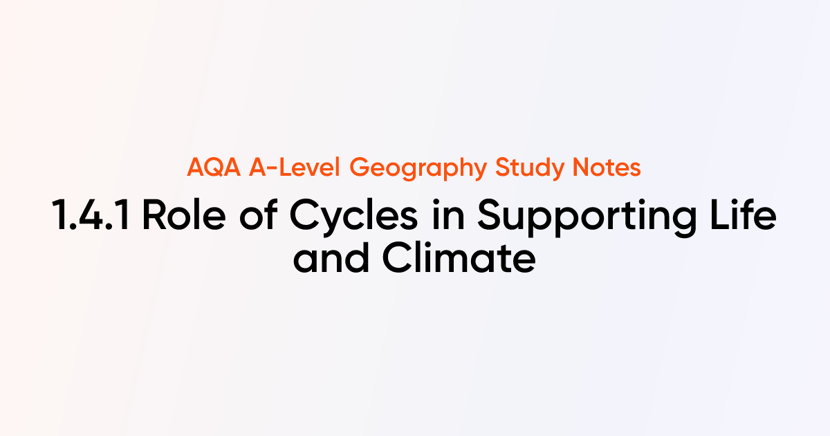 Role of Cycles in Supporting Life and Climate (1.4.1) | AQA A-Level ...