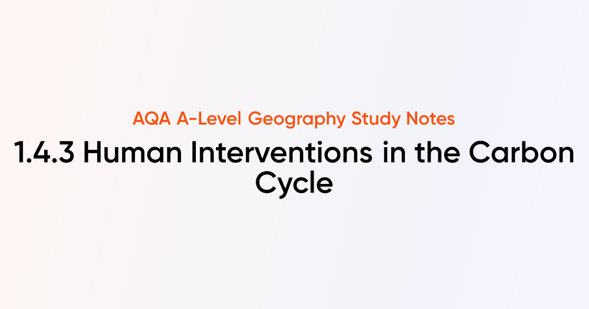 Human Interventions in the Carbon Cycle (1.4.3) | AQA A-Level Geography ...