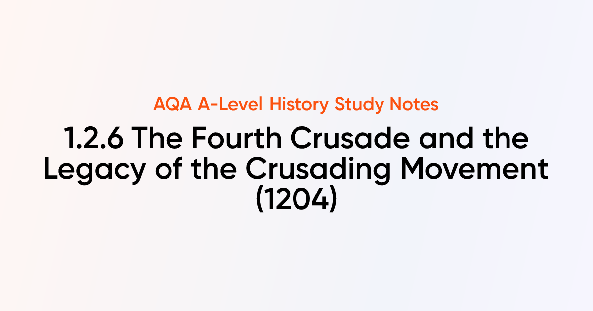1.2.6 The Fourth Crusade and the Legacy of the Crusading Movement (1204 ...