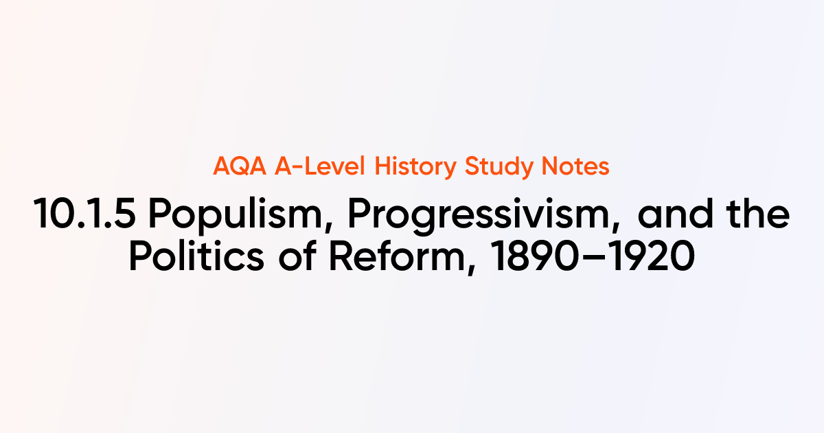 10.1.5 Populism, Progressivism, and the Politics of Reform, 1890–1920 ...