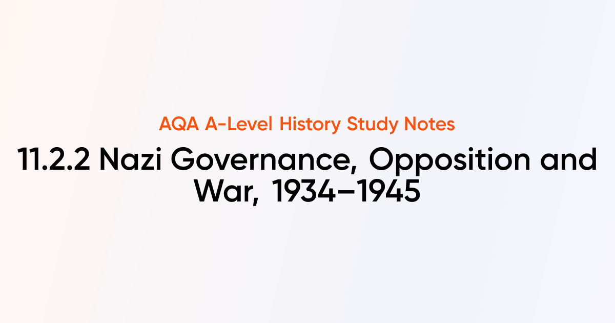 11.2.2 Nazi Governance, Opposition and War, 1934–1945 | AQA A-Level ...