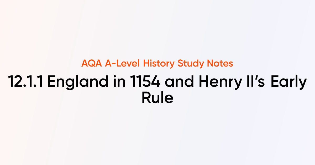 12.1.1 England in 1154 and Henry II’s Early Rule | AQA A-Level History ...