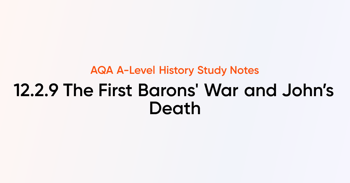 12.2.9 The First Barons' War and John’s Death | AQA A-Level History ...