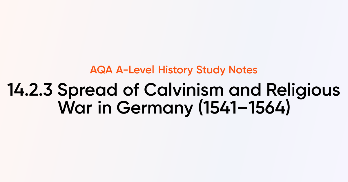 14.2.3 Spread of Calvinism and Religious War in Germany (1541–1564 ...