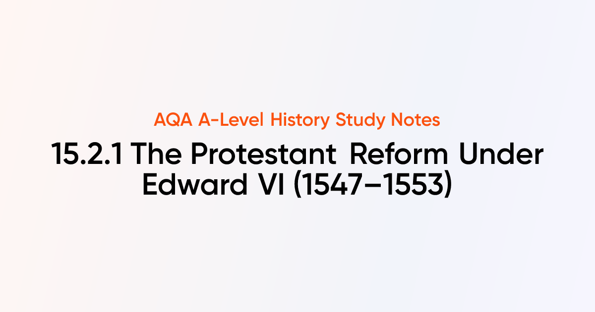 15.2.1 The Protestant Reform Under Edward VI (1547–1553) | AQA A-Level ...
