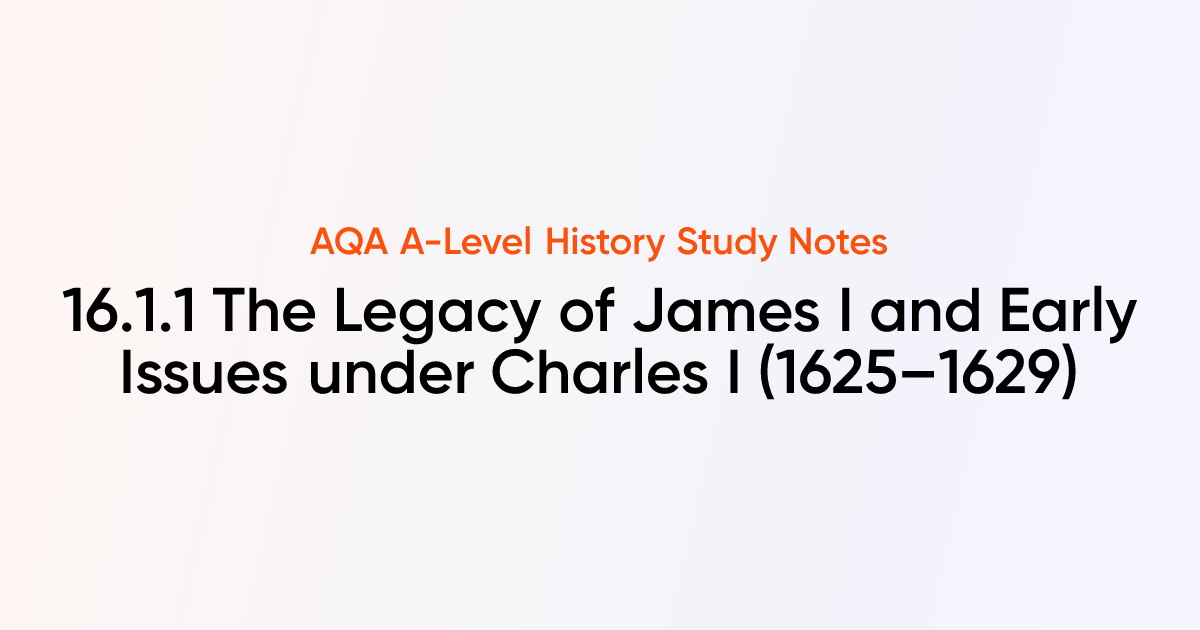 16.1.1 The Legacy of James I and Early Issues under Charles I (1625 ...