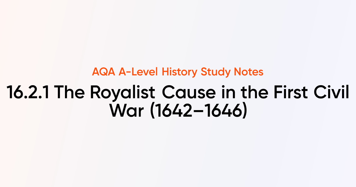 16.2.1 The Royalist Cause in the First Civil War (1642–1646) | AQA A ...