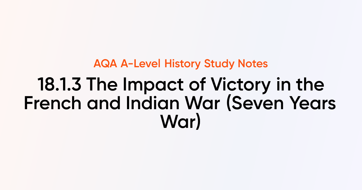 18.1.3 The Impact of Victory in the French and Indian War (Seven Years ...