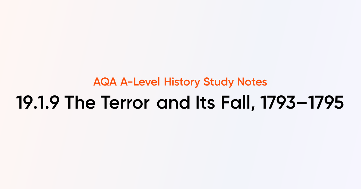 19.1.9 The Terror and Its Fall, 1793–1795 | AQA A-Level History Notes ...