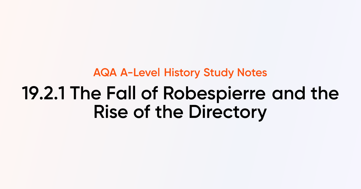 19.2.1 The Fall of Robespierre and the Rise of the Directory | AQA A ...