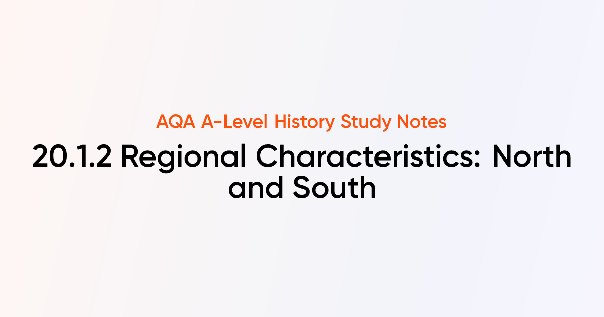 20.1.2 Regional Characteristics: North and South | AQA A-Level History ...