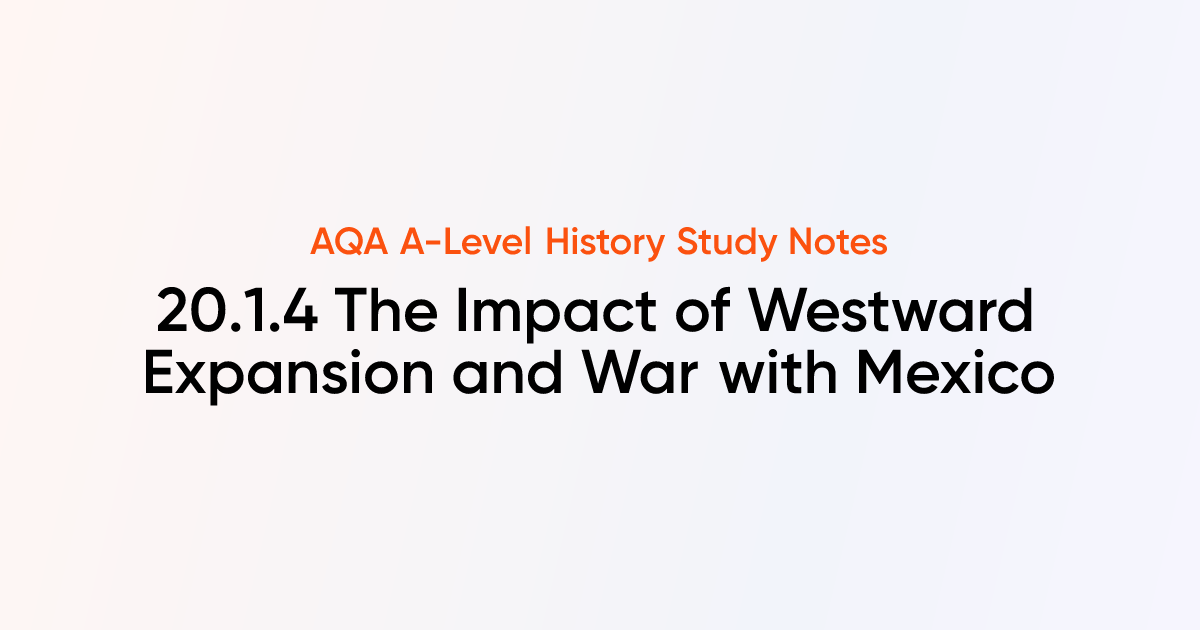 20.1.4 The Impact of Westward Expansion and War with Mexico | AQA A ...
