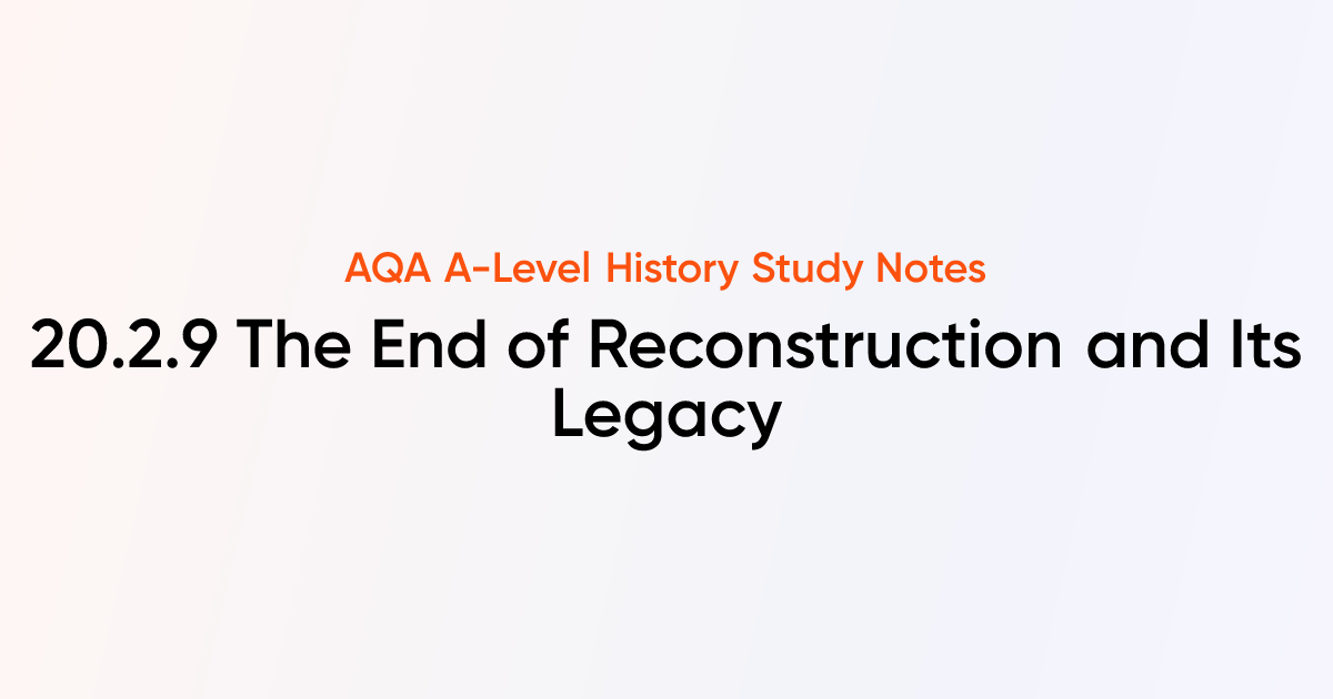 20.2.9 The End of Reconstruction and Its Legacy | AQA A-Level History ...
