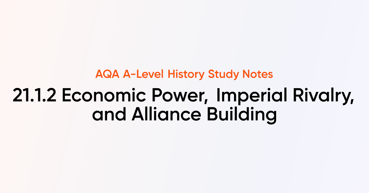 21.1.2 Economic Power, Imperial Rivalry, and Alliance Building | AQA A ...