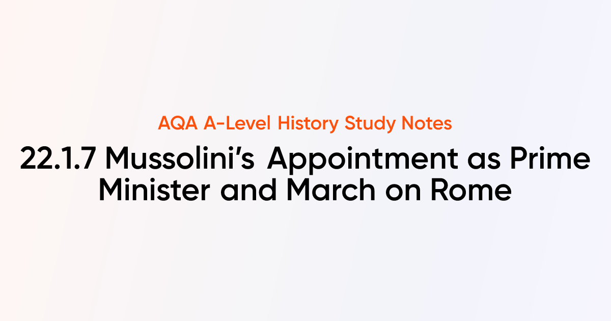 22.1.7 Mussolini’s Appointment as Prime Minister and March on Rome ...