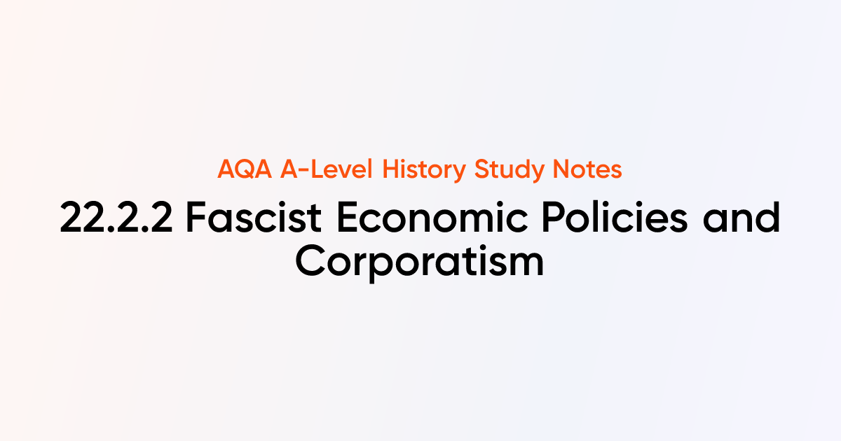 22.2.2 Fascist Economic Policies and Corporatism | AQA A-Level History ...