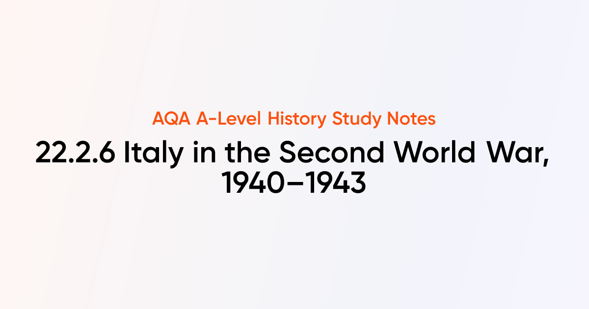 22.2.6 Italy in the Second World War, 1940–1943 | AQA A-Level History ...